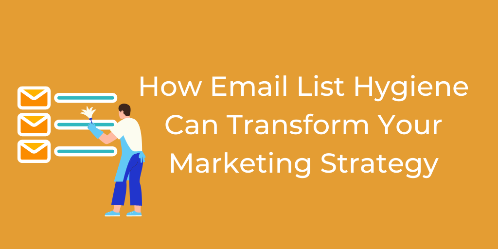 How Email List Hygiene Can Transform Your Marketing Strategy ...